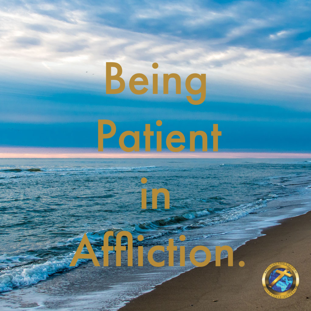 Being Patient in Affliction. - Refinery Life