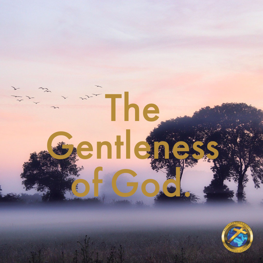 The Gentleness of God. - Refinery Life