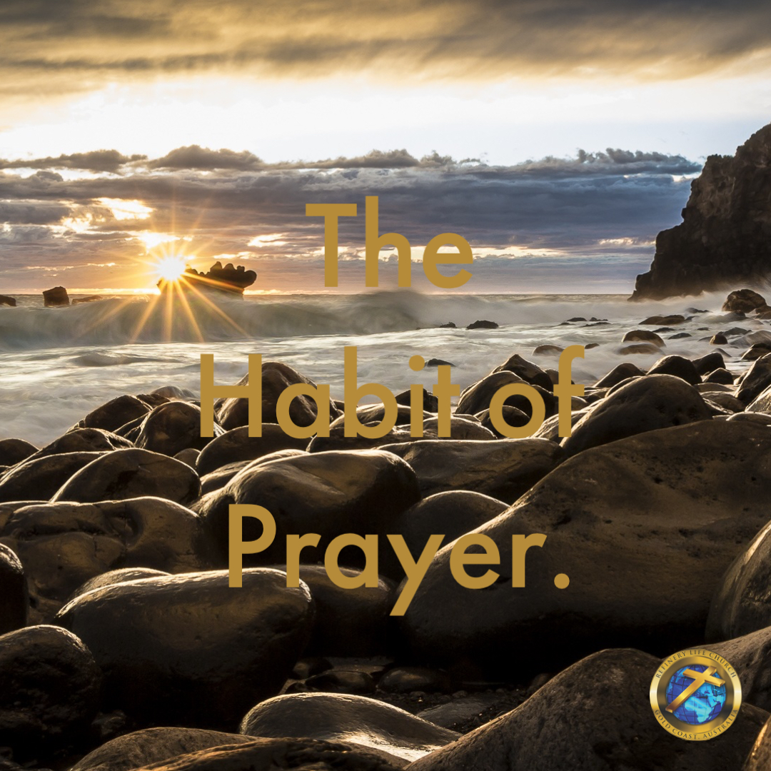The Habit of Prayer. - Refinery Life