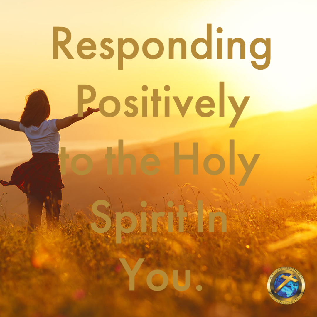 Responding Positively to the Holy Spirit In You. - Refinery Life