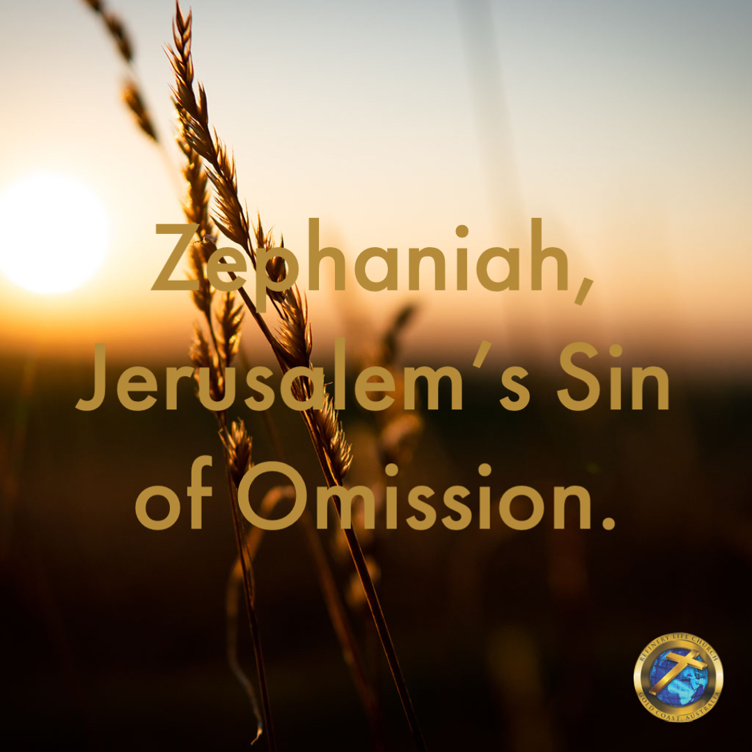 Zephaniah, Jerusalem's Sin of Omission. - Refinery Life