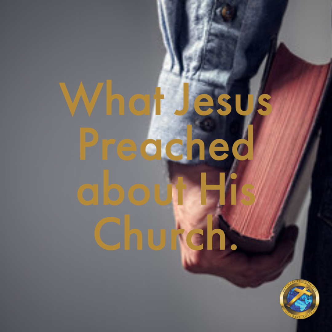 What Jesus Preached About His Church. - Refinery Life