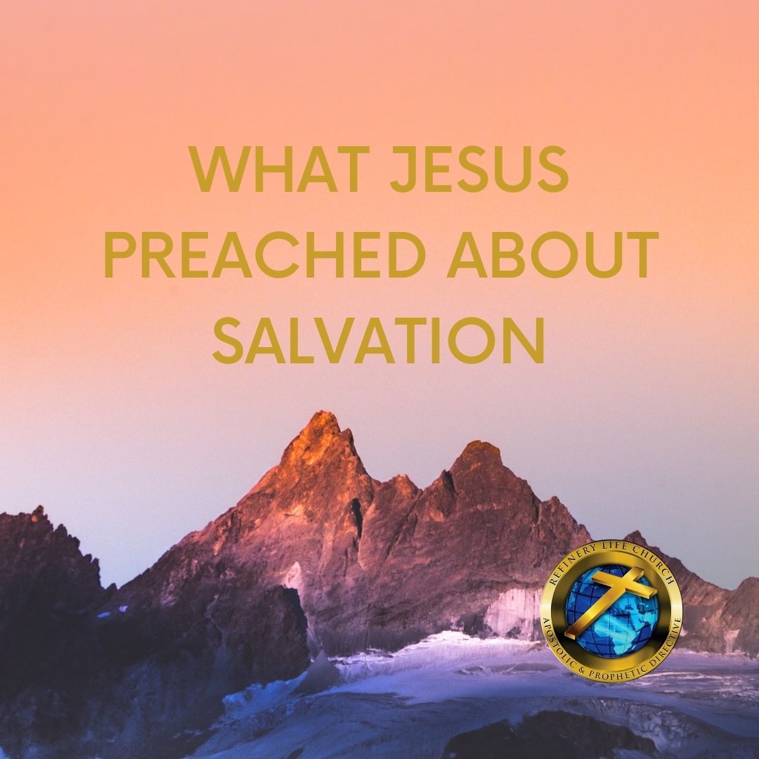 What Jesus Preached About Salvation - Refinery Life