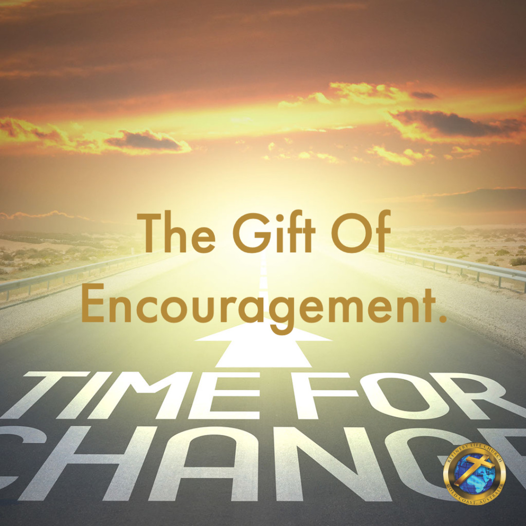 The Gift Of Encouragement. - Refinery Life