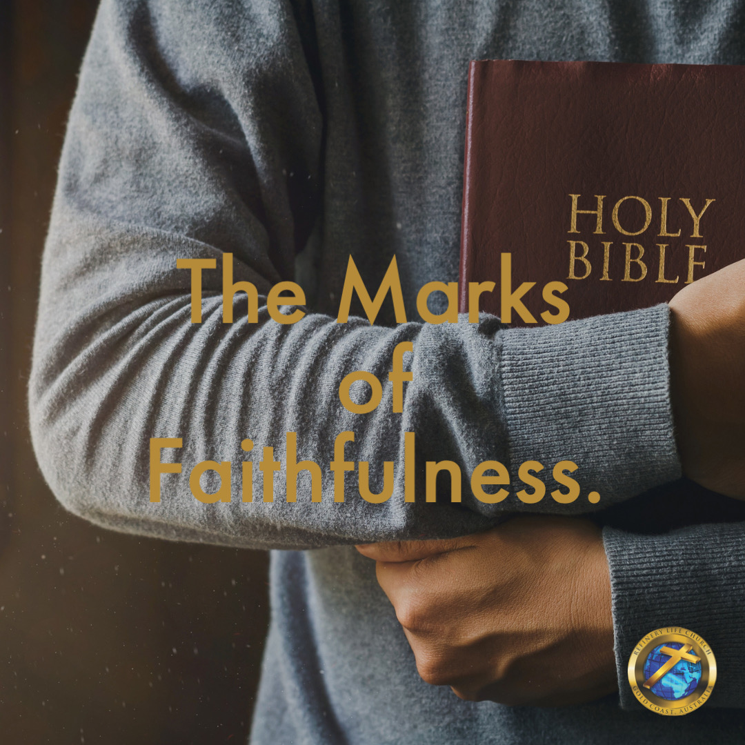 The Marks of Faithfulness. - Refinery Life