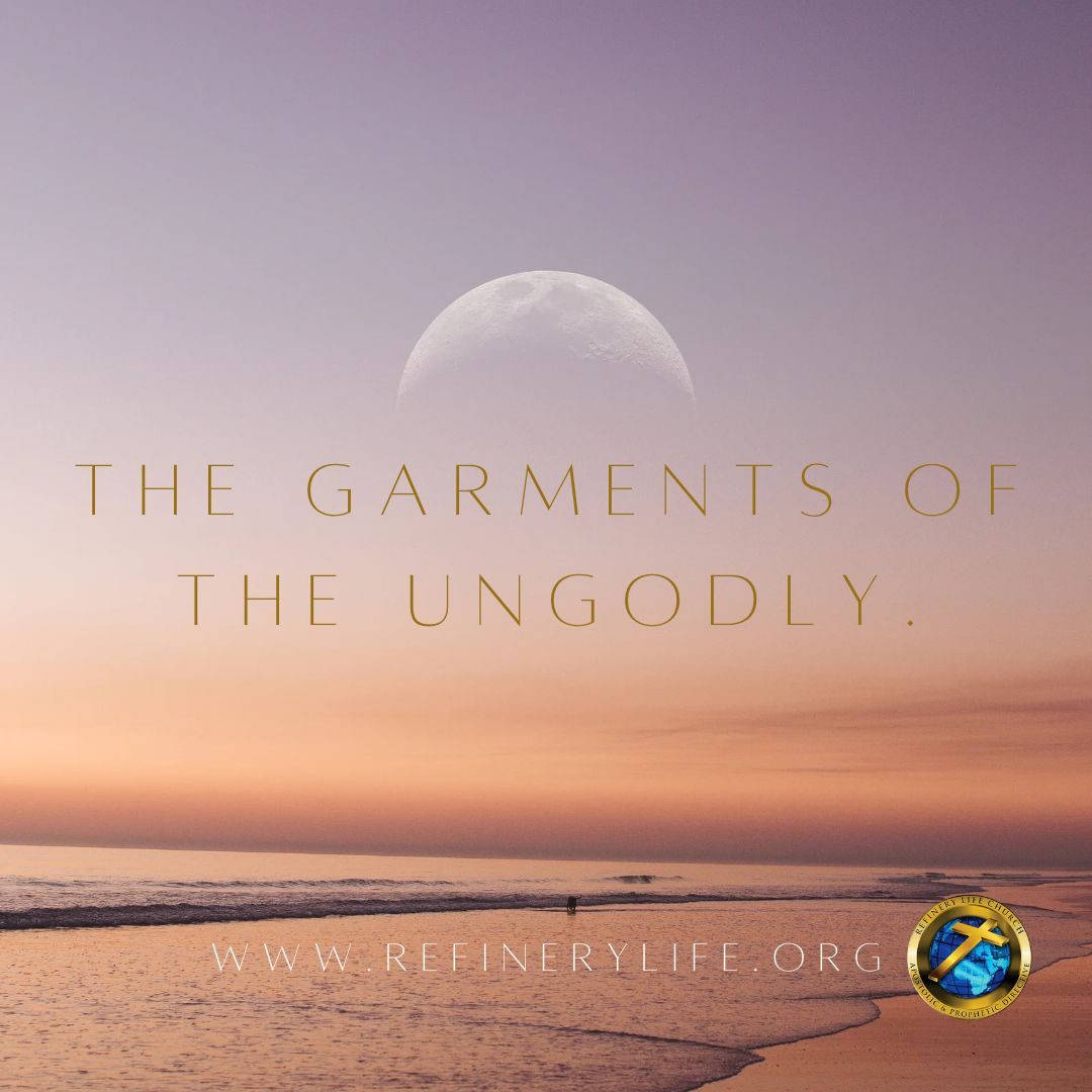 The Garments of the Ungodly. - Refinery Life