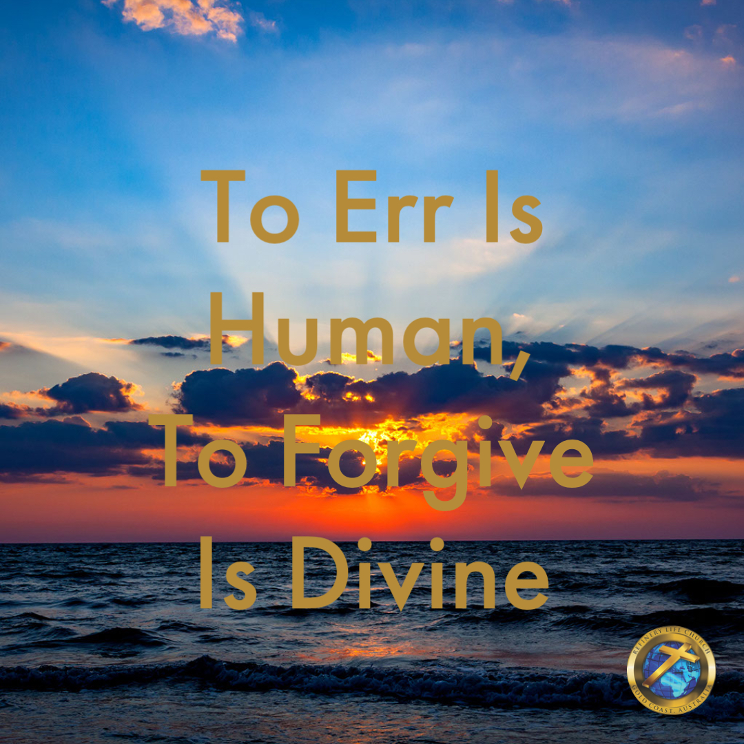 To Err Is Human, To Forgive Is Divine - Refinery Life