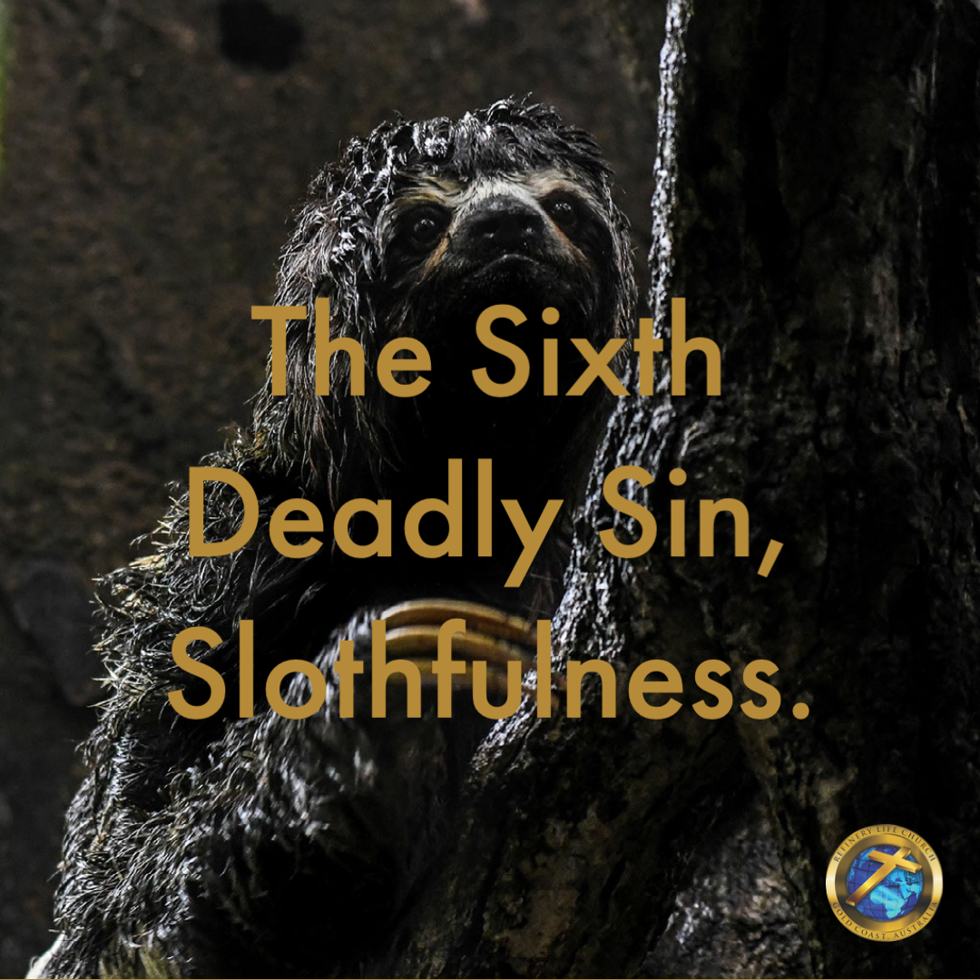 The Sixth Deadly Sin, Slothfulness. - Refinery Life