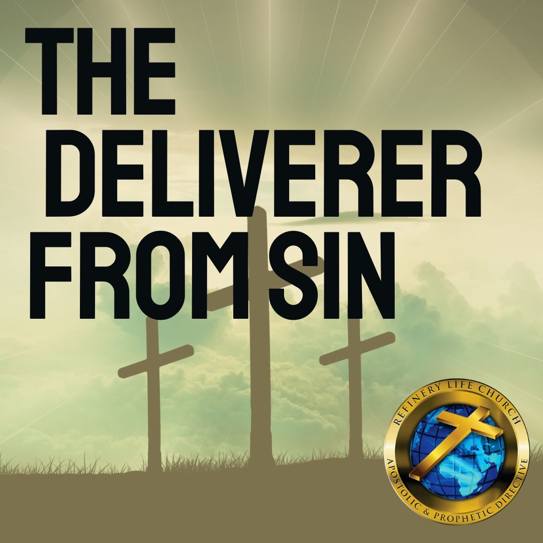 The Deliverer from Sin - Refinery Life