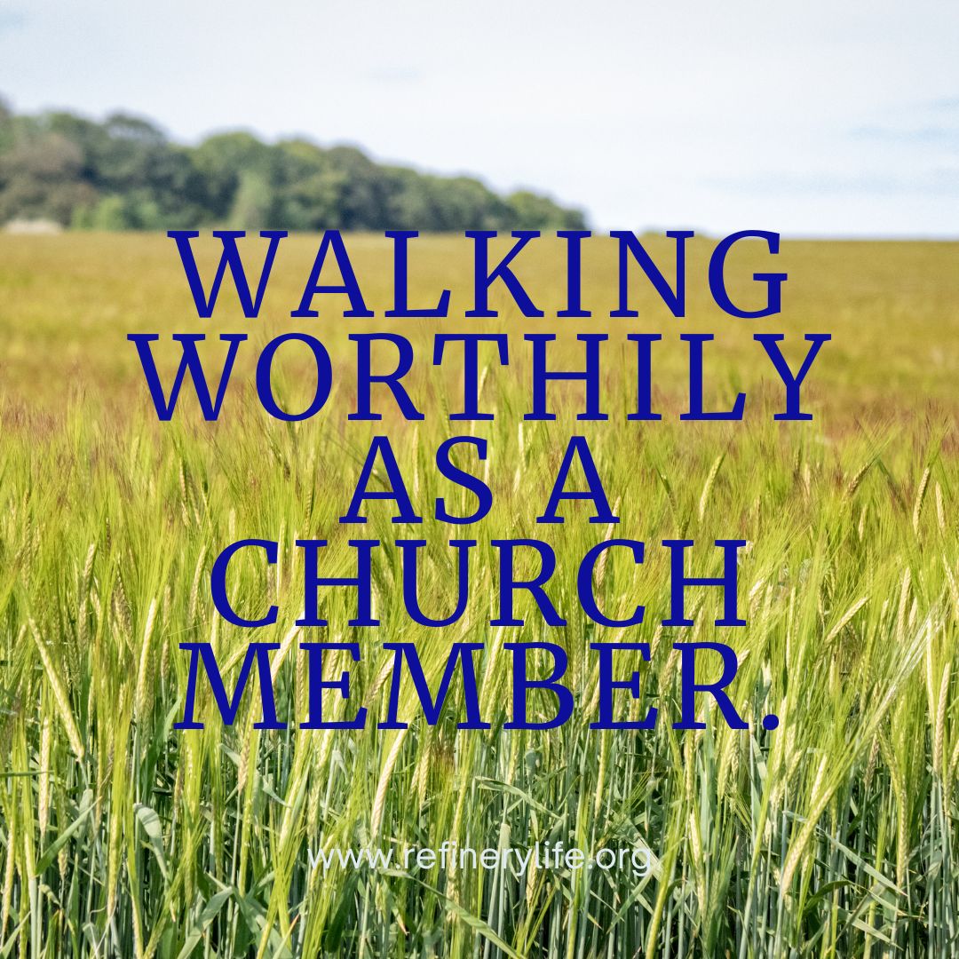 Walking Worthily as a Church Member. - Refinery Life