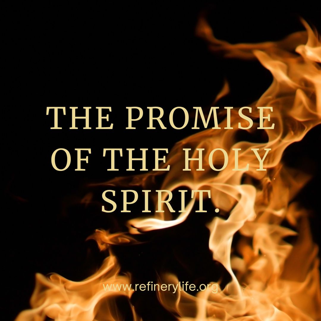The Promise of The Holy Spirit. - Refinery Life